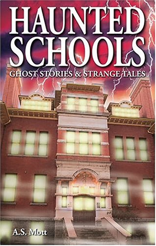 Haunted Schools: Ghost Stories and Strange Tales: Mott, A.S., Boer ...