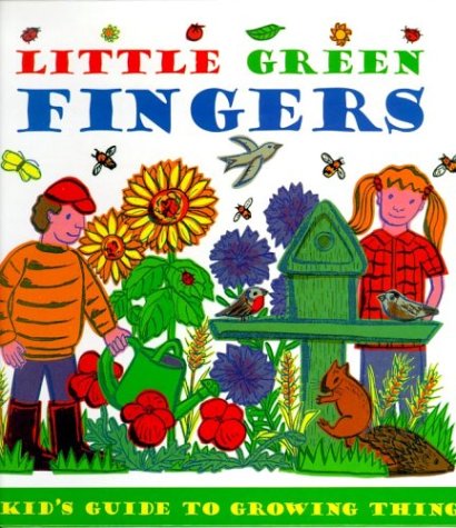 Little Green Fingers: A Kids Guide To Growing Things: Whitecap Books ...