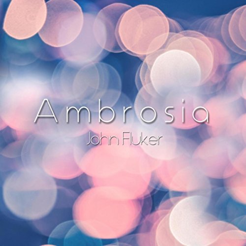 Amazon.com: Ambrosia : John Fluker: Digital Music