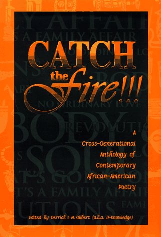 Catch the Fire!!!: A Cross-Generational Anthology of Contemporary ...