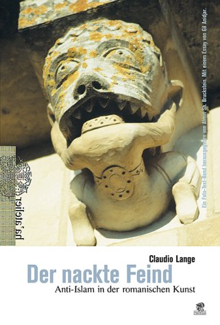 Der nackte Feind. Anti-Islam in der romanischen Kunst: Ein Foto-Text ...