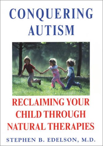 Conquering Autism: Reclaiming Your Child Through Natural Therapies ...