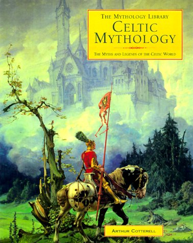 Celtic Mythology: The Myths and Legends of the Celtic World (The ...
