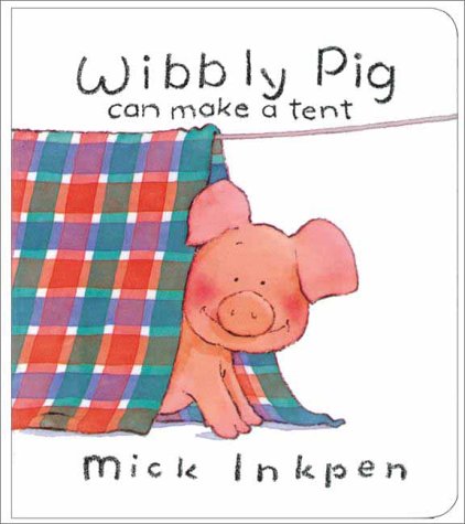 Wibbly Pig Can Make a Tent: Inkpen, Mick: 9780670892648: Amazon.com: Books