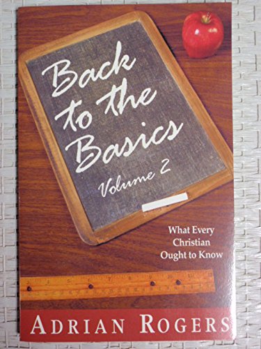 What Every Christian Ought to Know (Back to the Basics, Volume 2 ...