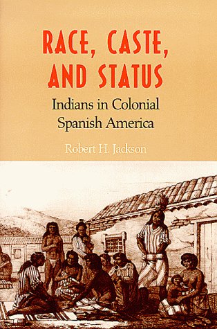 Race, Caste and Status: Indians in Colonial Spanish America: Buy Online ...