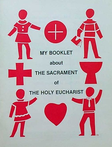 My Booklet About the Sacrament of the Holy Eucharist: Paulette Schatz ...