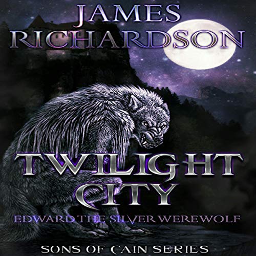 Amazon.com: Twilight City: Edward the Silver Werewolf: Sons of Cain ...