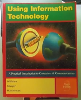 Using Information Technology: A Practical Introduction to Computers and Communications: brian-k ...