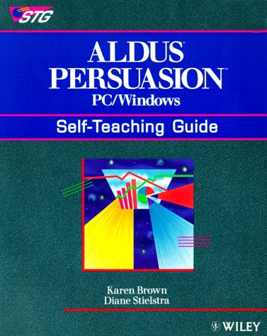 Aldus Persuasion PC / Windows: Self-Teaching Guide (Wiley Self-Teaching ...