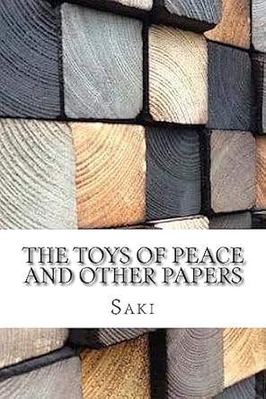 The Toys of Peace and Other Papers: Saki: 9781974474288: Amazon.com: Books