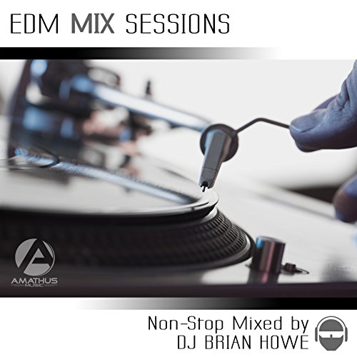 Play EDM Mix Sessions (Non-Stop Mixed by DJ Brian Howe) by VARIOUS ...