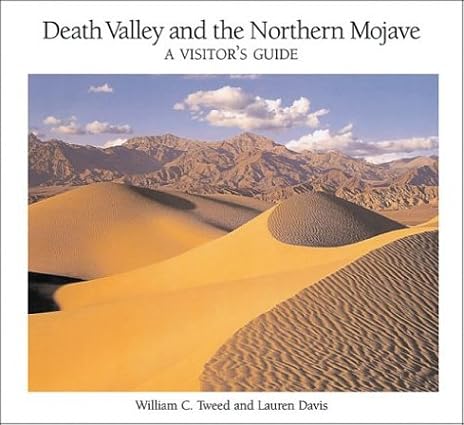 Death Valley and the Northern Mojave: A Visitor's Guide: Tweed, William ...