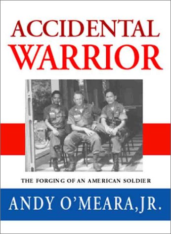 Accidental Warrior: The Forging of an American Soldier: Andrew P. O ...