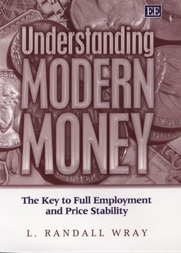Understanding Modern Money: The Key to Full Employment and Price ...