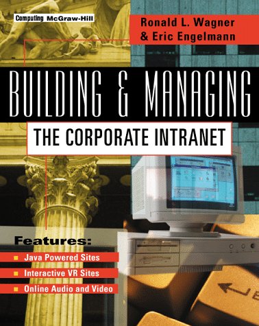 Building and Managing the Corporate Intranet: Wagner, Ronald L ...