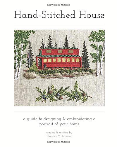 Hand-Stitched House: a guide to designing & embroidering a portrait of ...