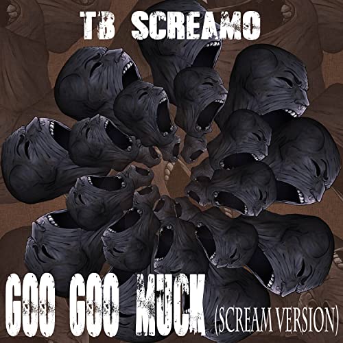 Play Goo Goo Muck (Scream Version) by TB Screamo on Amazon Music Unlimited