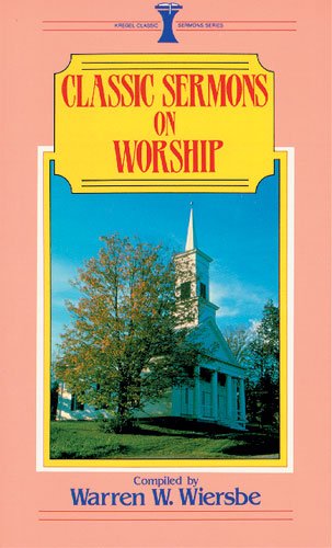 Classic Sermons on Worship: Wiersbe, Warren W.: 9780825440373: Amazon ...
