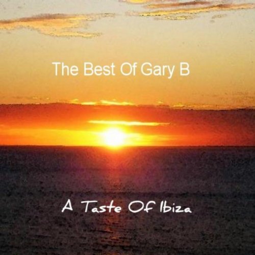 Amazon.com: A Taste of Ibiza: The Best of Gary B : Gary B: Digital Music