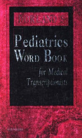 Dorland's Pediatrics Word Book for Medical Transcriptionists ...