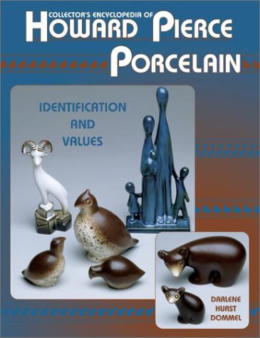 Collector's Encyclopedia of Howard Pierce Porcelain: Identification and ...