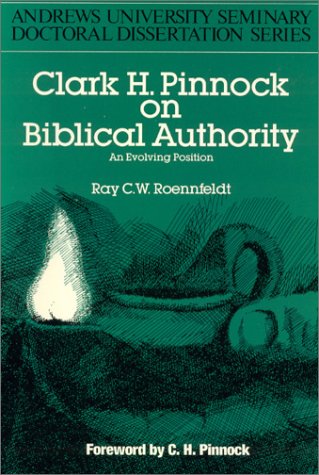 Clark H. Pinnock on Biblical Authority: An Evolving Position: Roennfeld ...