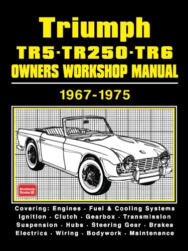Triumph TR5 • TR250 • TR6 Owners Workshop Manual 1967-1975: Autobooks ...