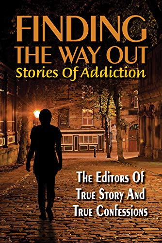 Finding The Way Out: Stories Of Addiction - Kindle edition by Editors ...