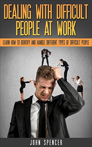 Amazon.com: Dealing With Difficult People At Work: Learn How to ...