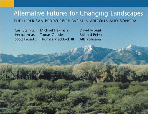 Alternative Futures for Changing Landscapes: The Upper San Pedro River ...