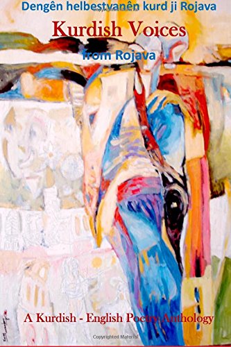 Buy Kurdish Voices from Rojava: Dengên helbestvanên kurd ji Rojava Book ...
