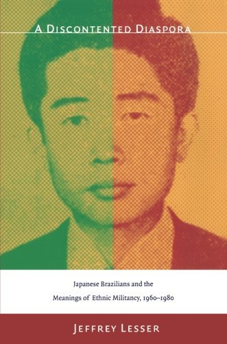 [A Discontented Diaspora: Japanese-Brazilians and the Meanings of ...