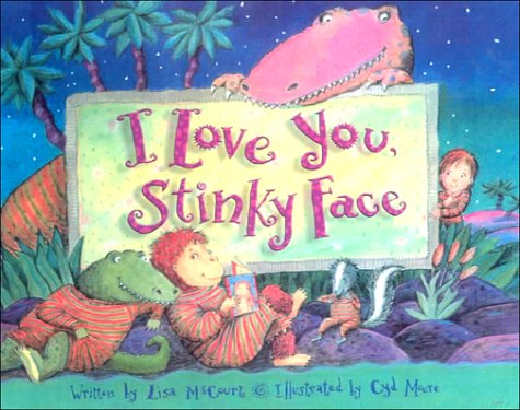 I Love You, Stinky Face: McCourt, Lisa, Moore, Cyd: 9780606159012 ...