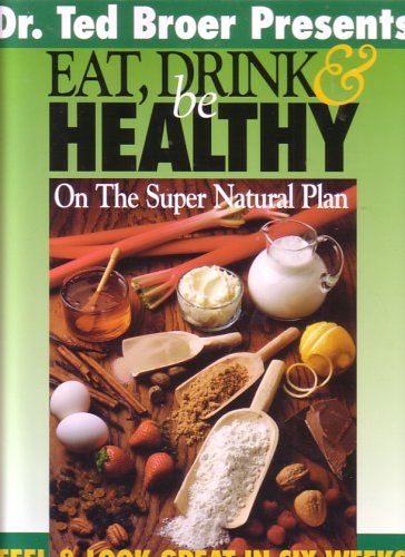 Eat Drink & Be Healthy on the Super Natural Plan: Dr. Ted Broer: Amazon ...
