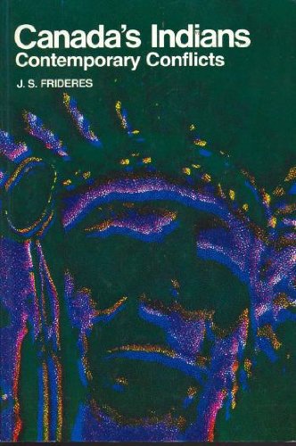 Canada's Indians: Contemporary conflicts: Frideres, James ...