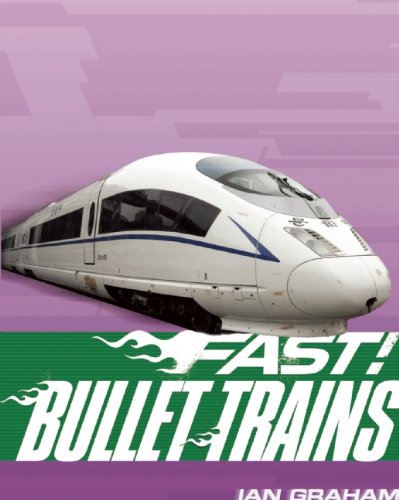 Bullet Trains (Fast!): Graham, Ian: 9781595669278: Amazon.com: Books