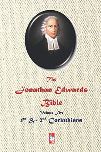 The Jonathan Edwards Bible. Volume Five: 1st & 2nd Corinthians (AJBT ...