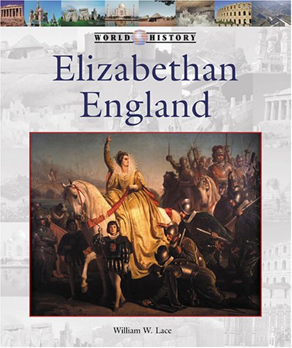 Elizabethan England (World History): Lace, William W.: 9781590186558 ...