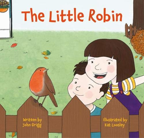The Little Robin: Amazon.co.uk: Grigg, John, Loosley, Kat ...
