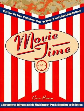 Movie Time: A Chronology of Hollywood and the Movie Industry: Brown ...