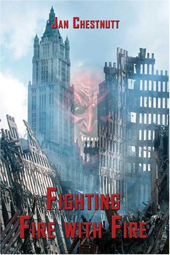 Fighting Fire with Fire: Chestnutt, Jan: 9781413727500: Amazon.com: Books