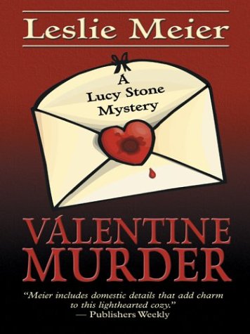 Valentine Murder (Lucy Stone Mysteries, No. 6): Leslie Meier ...