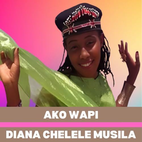 Play Ako Wapi by Diana Chelele Musila on Amazon Music Unlimited