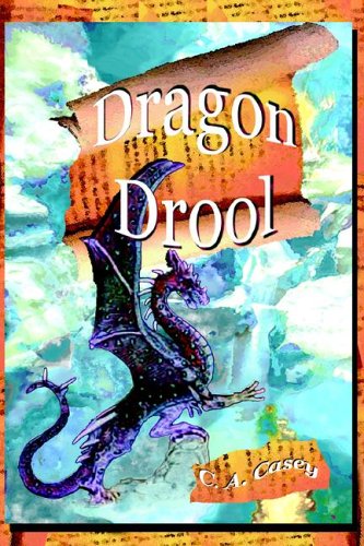 Dragon Drool: Casey, C. A.: 9780975955505: Amazon.com: Books