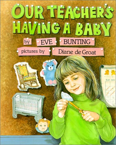 Our Teacher's Having a Baby: Amazon.co.uk: Bunting, Eve: 9780613355476 ...