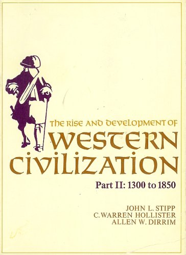 Part II: 1300 to 1850 (The Rise and Development of Western Civilization ...