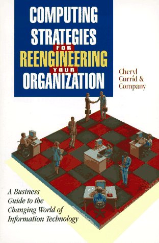 Computing Strategies for Reengineering Your Organization: A Business ...
