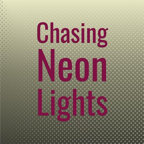 Amazon.com: Chasing Neon Lights : Various: Digital Music