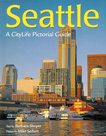 Seattle (Citylife Pictorial Guide): Sleeper, Barbara, Sedam, Mike ...